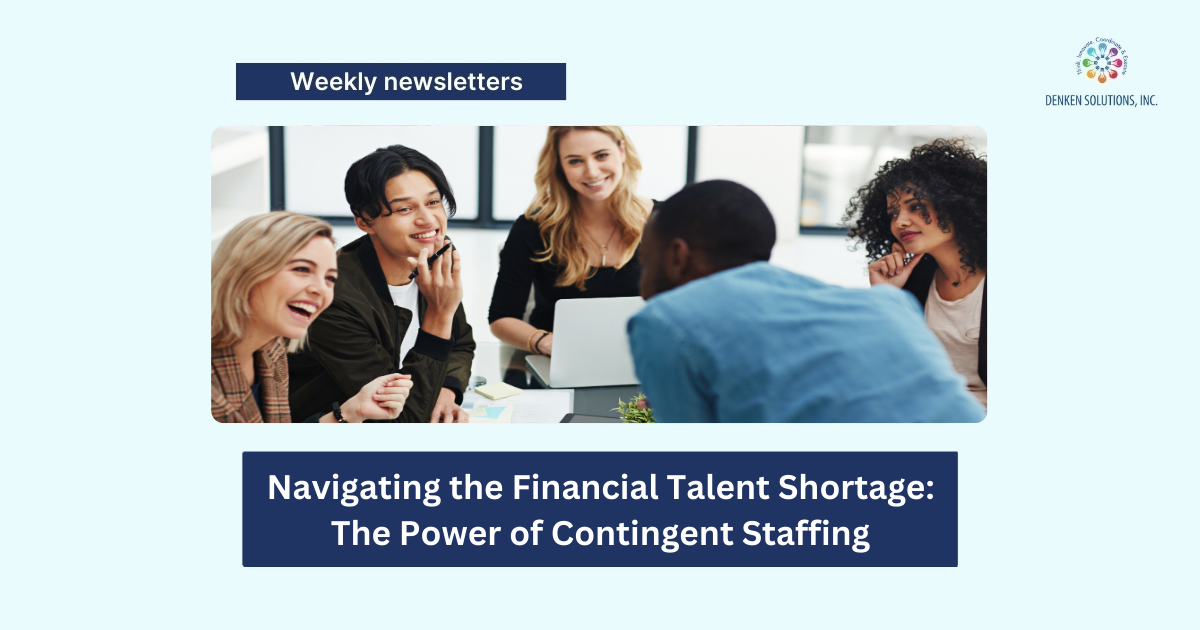 Navigating the Financial Talent Shortage: The Power of Contingent Staffing Navigating the Financial Talent Shortage: The Power of Contingent Staffing