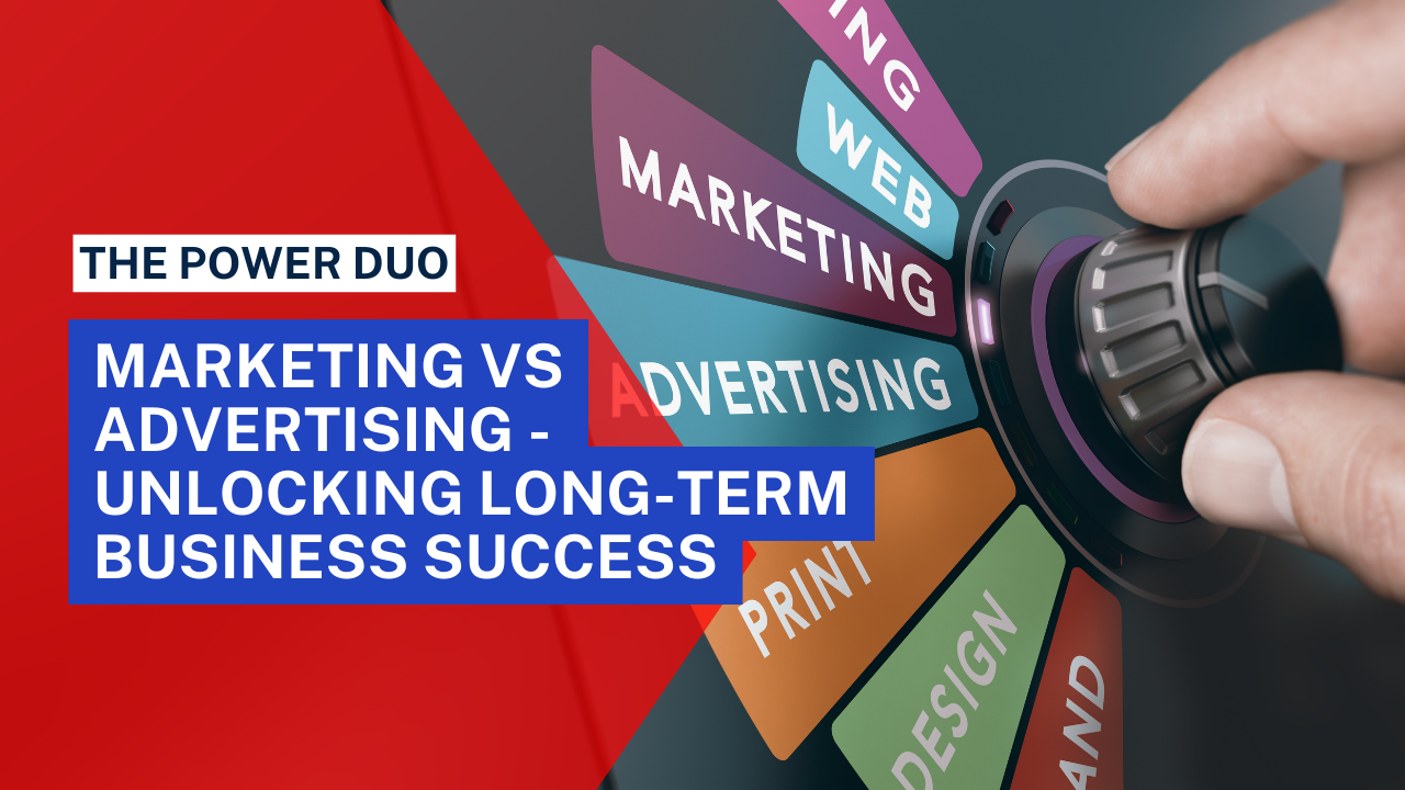 The Power Duo: Marketing vs Advertising - Unlocking Long-Term Business ... The Power Duo: Marketing vs Advertising - Unlocking Long-Term Business ...