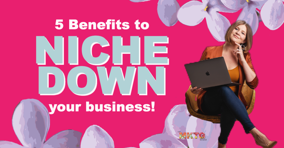 5 Benefits to Niche Down Your Business 5 Benefits to Niche Down Your Business