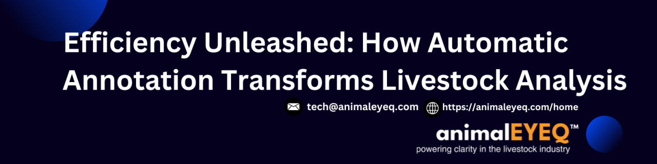 Efficiency Unleashed: How Automatic Annotation Transforms Livestock ... Efficiency Unleashed: How Automatic Annotation Transforms Livestock ...