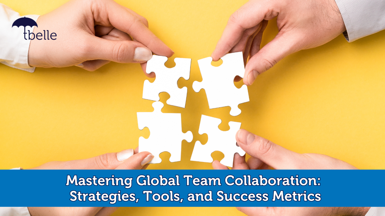 Mastering Global Team Collaboration: Strategies, Tools, and Success Metrics Mastering Global Team Collaboration: Strategies, Tools, and Success Metrics