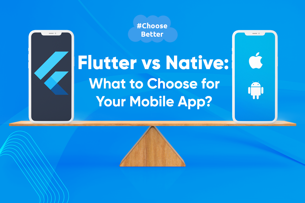 Flutter vs. Native - When to Choose Flutter? Flutter vs. Native - When to Choose Flutter?