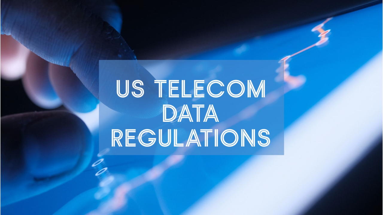 Regulatory Guidelines Governing Customer Data Processing by US Telcos Regulatory Guidelines Governing Customer Data Processing by US Telcos