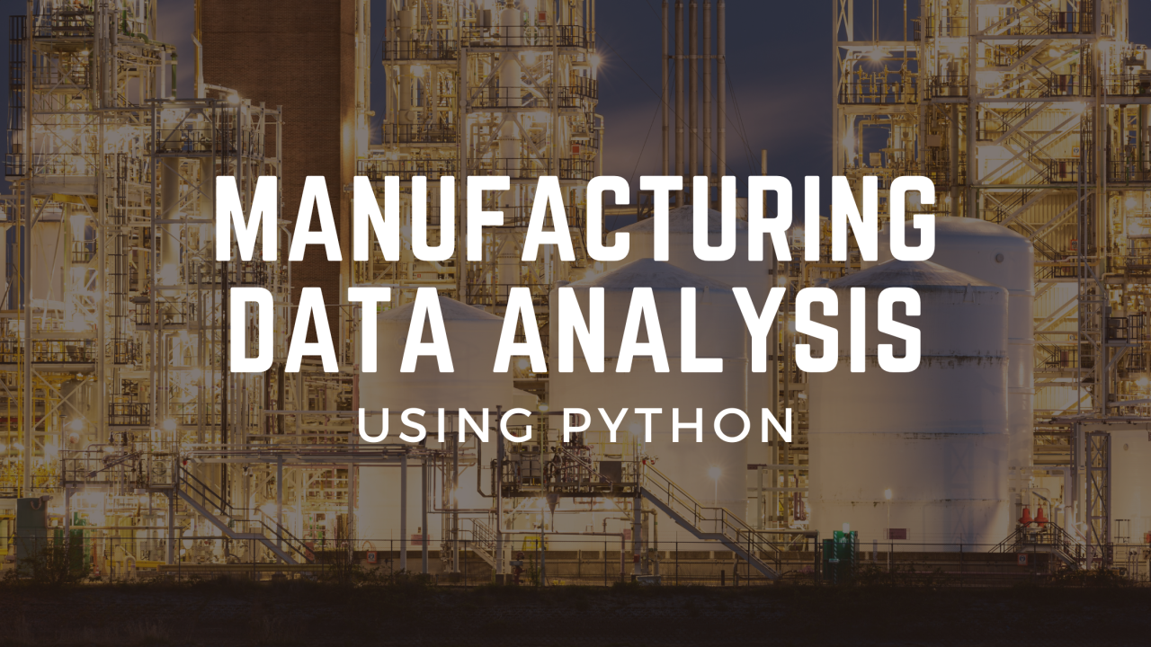 Engineering Success with Python: A Data Analysis Journey in Manufacturing Engineering Success with Python: A Data Analysis Journey in Manufacturing