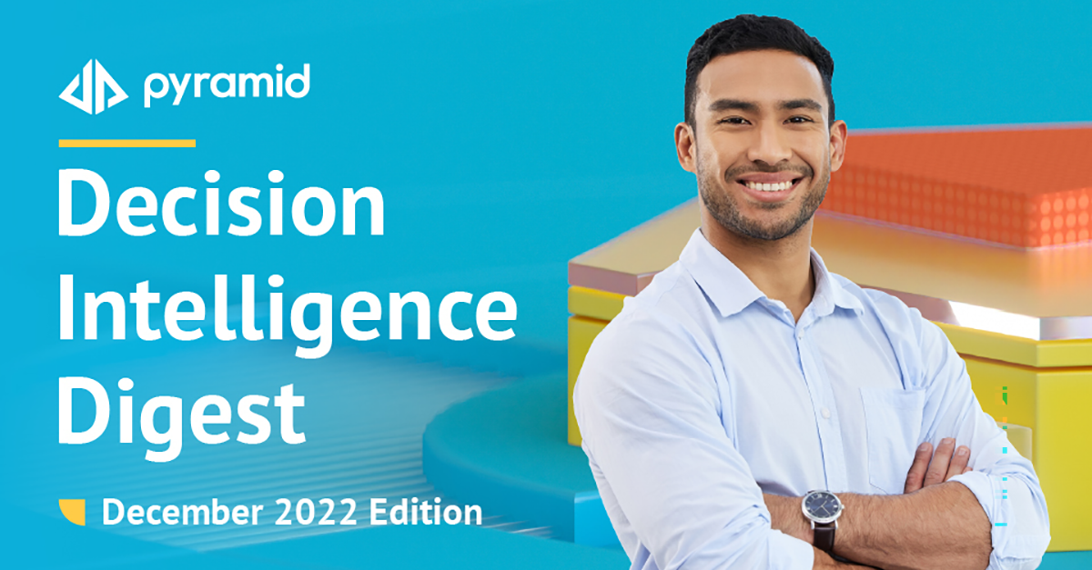 Decision Intelligence Digest: December 2022 Decision Intelligence Digest: December 2022