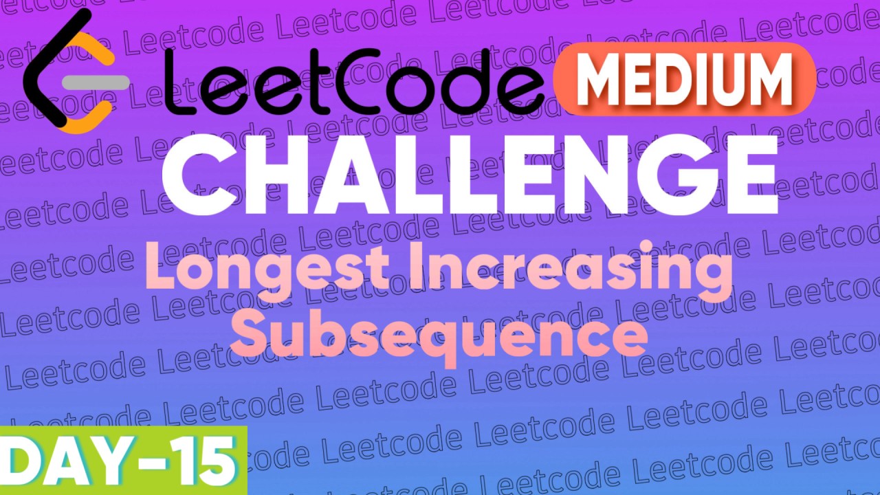 LeetCode Medium Challenge Day 15 | Longest Increasing Subsequence LeetCode Medium Challenge Day 15 | Longest Increasing Subsequence