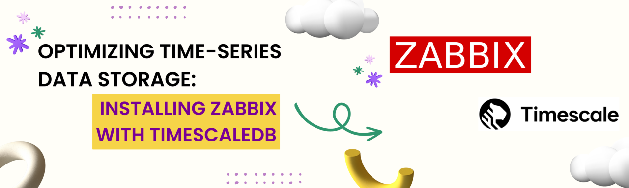 Optimizing Time-Series Data Storage: Installing Zabbix with TimescaleDB Optimizing Time-Series Data Storage: Installing Zabbix with TimescaleDB