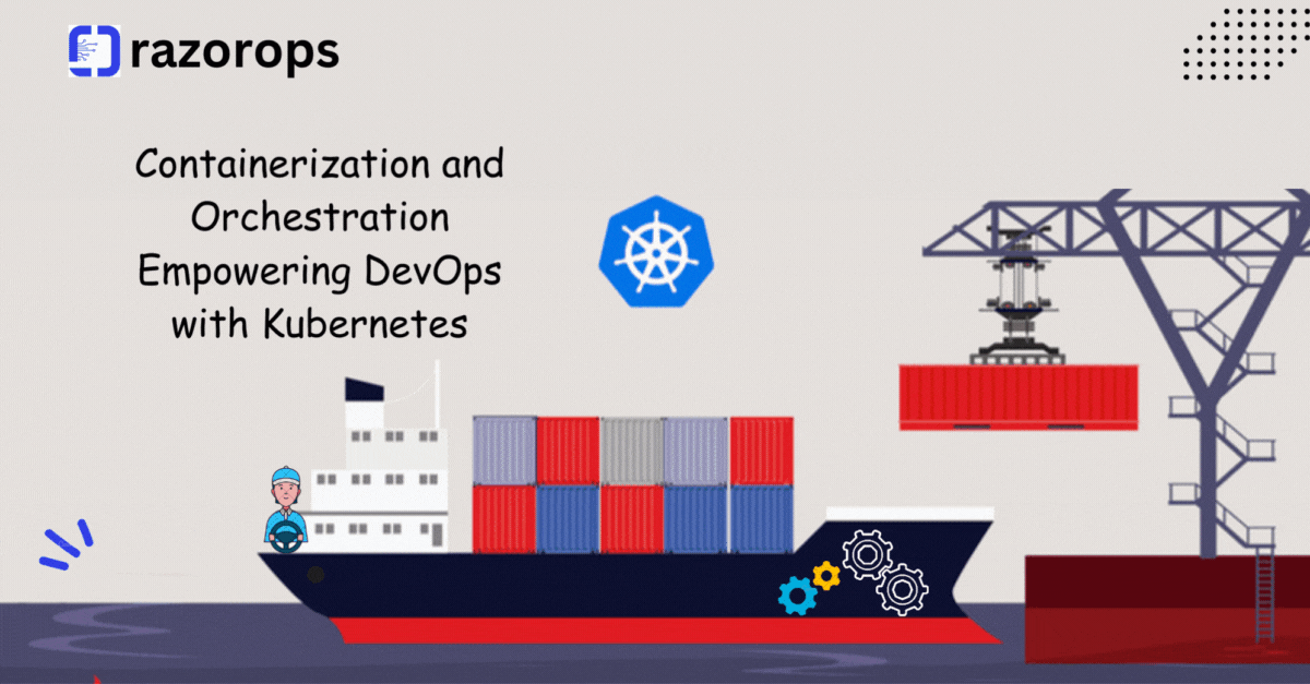Containerization and Orchestration Empowering DevOps with Kubernetes Containerization and Orchestration Empowering DevOps with Kubernetes