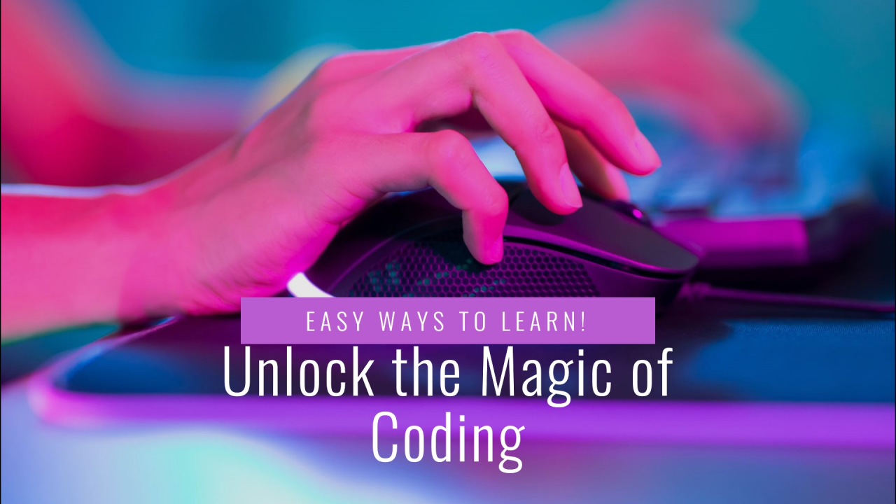 Unlocking the Magic of Coding: Easy Ways to Learn! Unlocking the Magic of Coding: Easy Ways to Learn!
