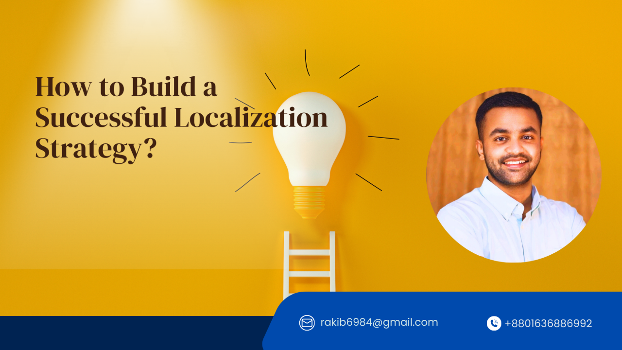 How to Build a Successful Localization Strategy? How to Build a Successful Localization Strategy?