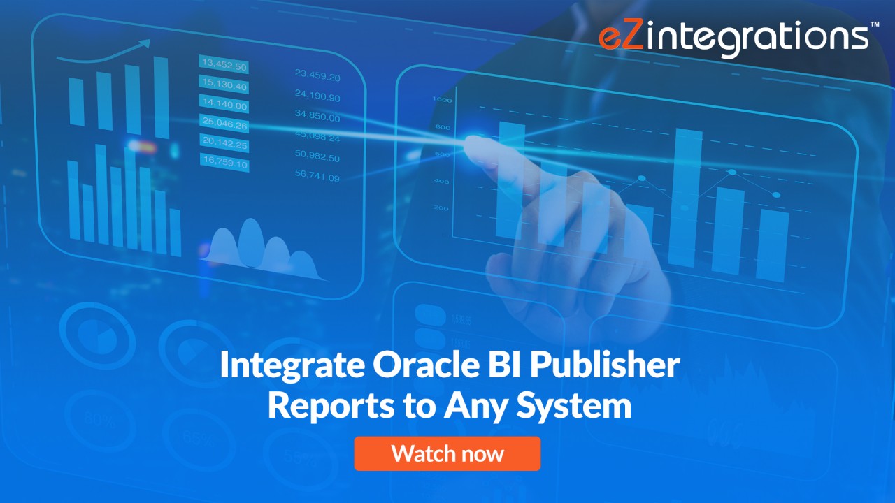 Integrate Oracle BI Publisher Reports to any system with eZintegrations™ Integrate Oracle BI Publisher Reports to any system with eZintegrations™