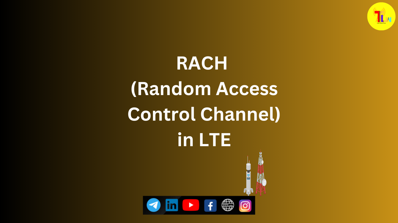 RACH (Random Access Control Channel) in LTE RACH (Random Access Control Channel) in LTE