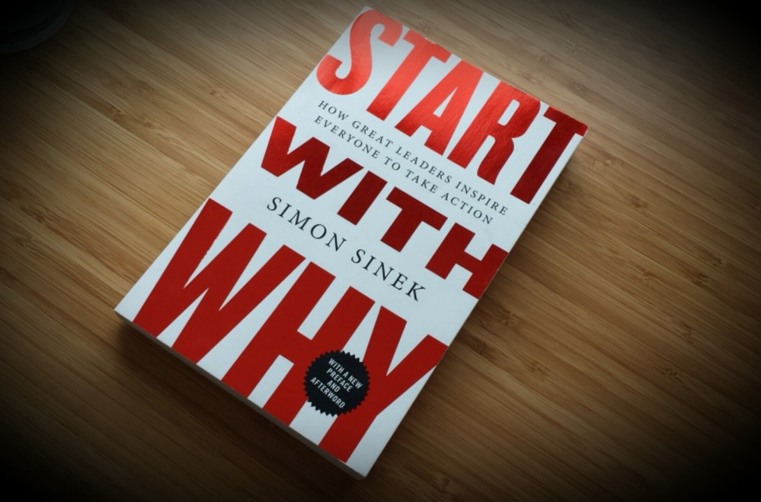 Start with Why: How Great Leaders Inspire Everyone to Take Action Start with Why: How Great Leaders Inspire Everyone to Take Action