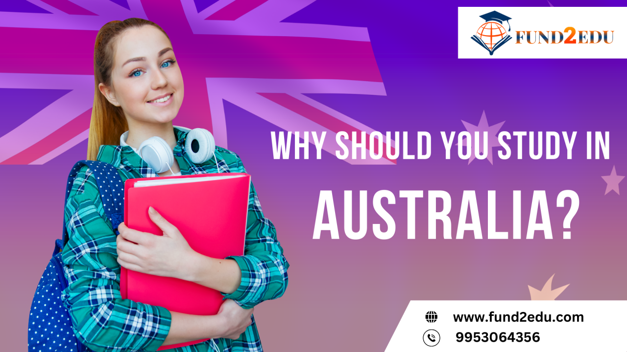 Why Should You Study in Australia? Why Should You Study in Australia?
