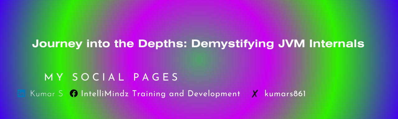 Journey into the Depths: Demystifying JVM Internals Journey into the Depths: Demystifying JVM Internals