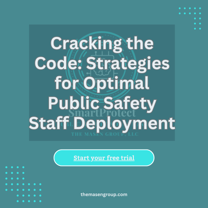 Cracking the Code: Strategies for Optimal Public Safety Staff Deployment Cracking the Code: Strategies for Optimal Public Safety Staff Deployment