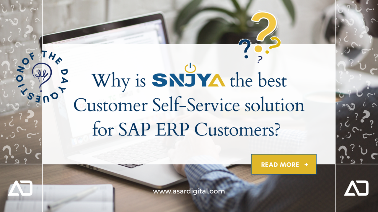 Why is SNJYA the best Customer Self-Service solution for SAP ERP Customers? Why is SNJYA the best Customer Self-Service solution for SAP ERP Customers?