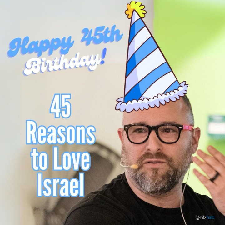 Forty Five Reasons to love Israel! Forty Five Reasons to love Israel!