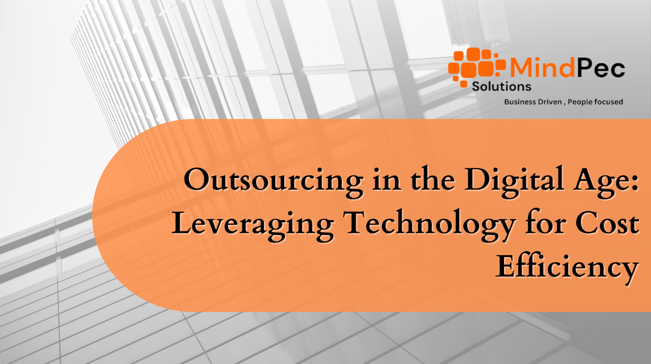 Outsourcing in the Digital Age: Leveraging Technology for Cost Efficiency Outsourcing in the Digital Age: Leveraging Technology for Cost Efficiency