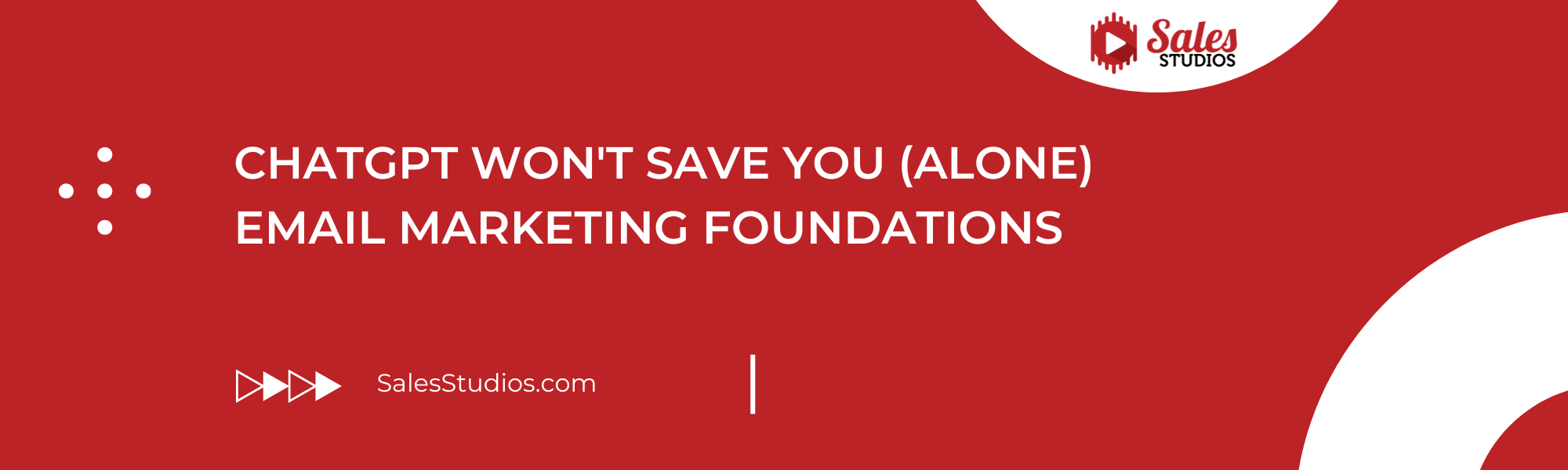 ChatGPT Won't Save You (alone) EMAIL MARKETING FOUNDATIONS ChatGPT Won't Save You (alone) EMAIL MARKETING FOUNDATIONS