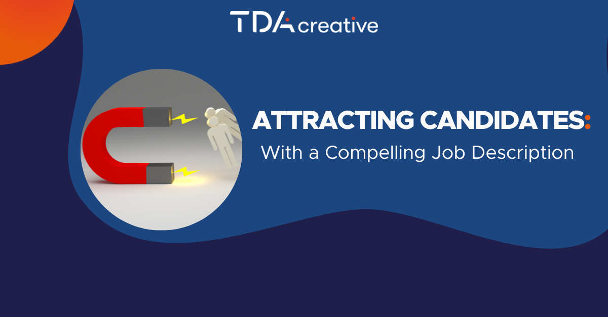 Attracting Candidates with a Compelling Job Description Attracting Candidates with a Compelling Job Description
