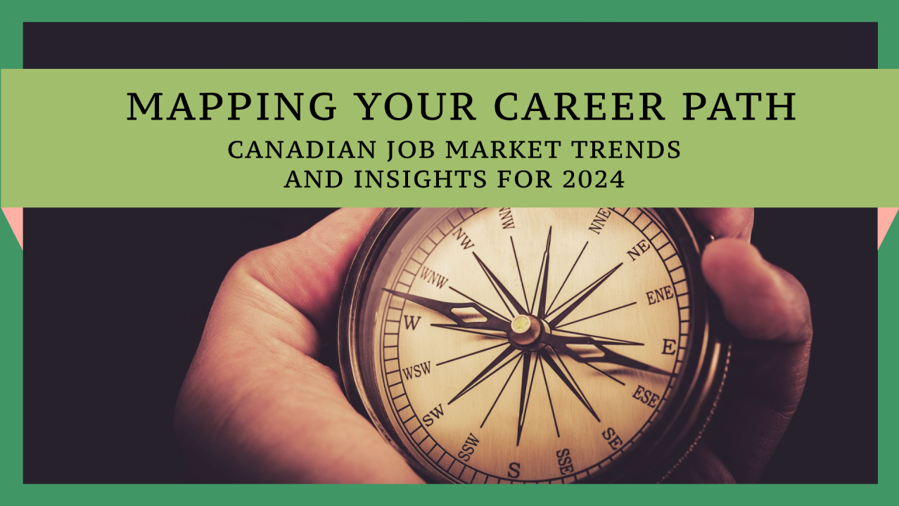 Mapping Your Career Path: Canadian Job Market Trends and Insights for 2024 Mapping Your Career Path: Canadian Job Market Trends and Insights for 2024