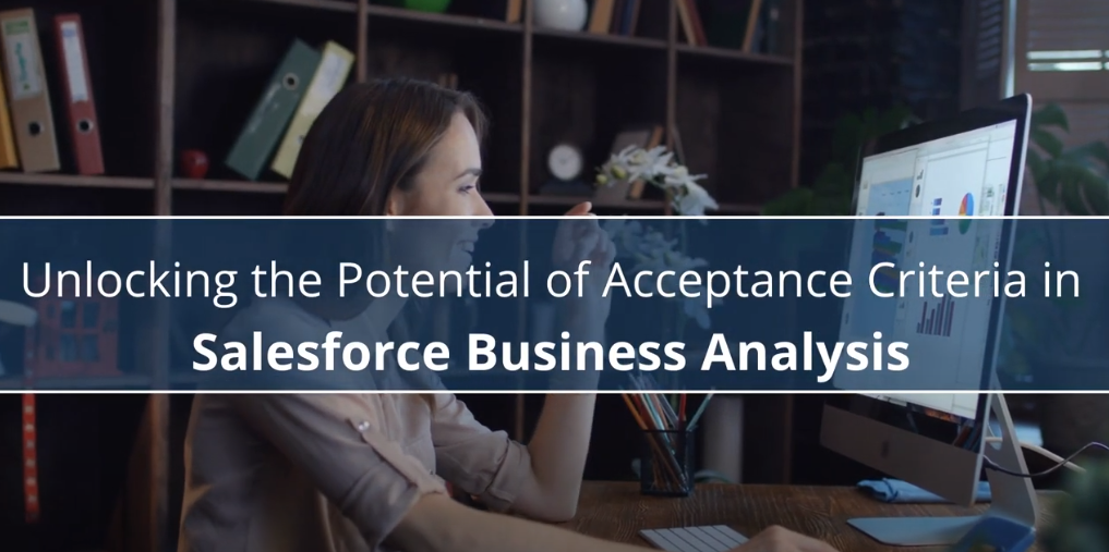 Unlocking the Potential of Acceptance Criteria in Salesforce Business ... Unlocking the Potential of Acceptance Criteria in Salesforce Business ...