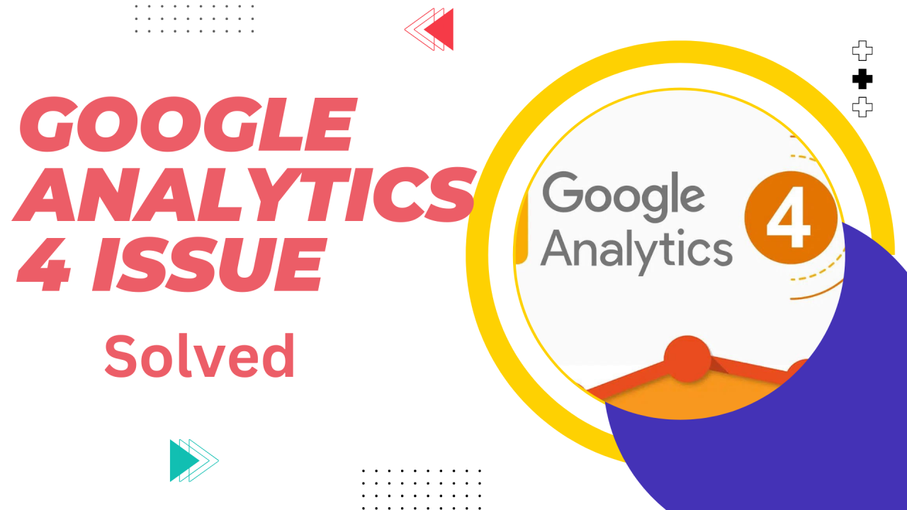 Troubleshooting Common Issues in Google Analytics 4 (GA4) Troubleshooting Common Issues in Google Analytics 4 (GA4)