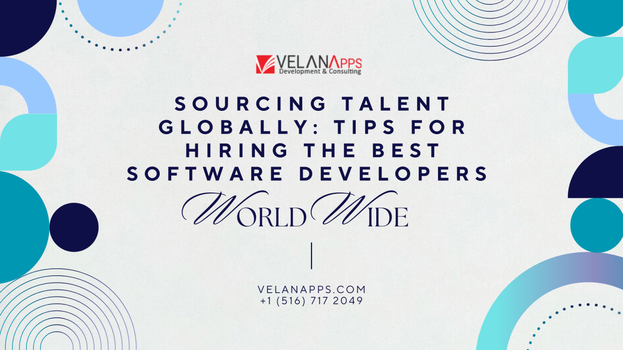 Sourcing Talent Globally: Tips for Hiring the Best Software Developers ... Sourcing Talent Globally: Tips for Hiring the Best Software Developers ...
