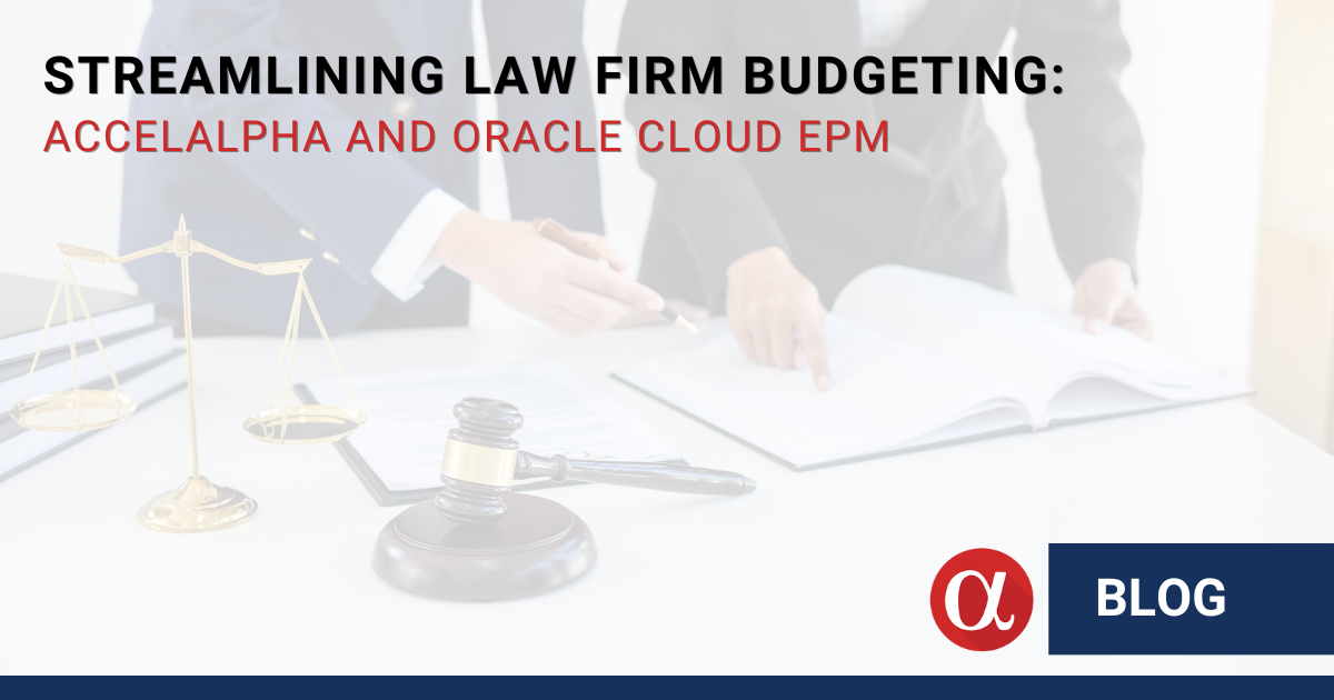Revolutionizing Law Firm Budgeting: Accelalpha And Oracle Cloud EPM Revolutionizing Law Firm Budgeting: Accelalpha And Oracle Cloud EPM