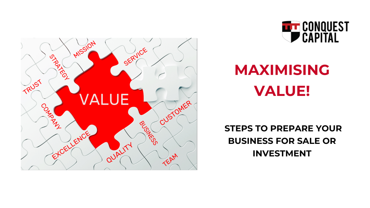 Maximising Value! Steps To Prepare Your Business for Sale or Investment Maximising Value! Steps To Prepare Your Business for Sale or Investment