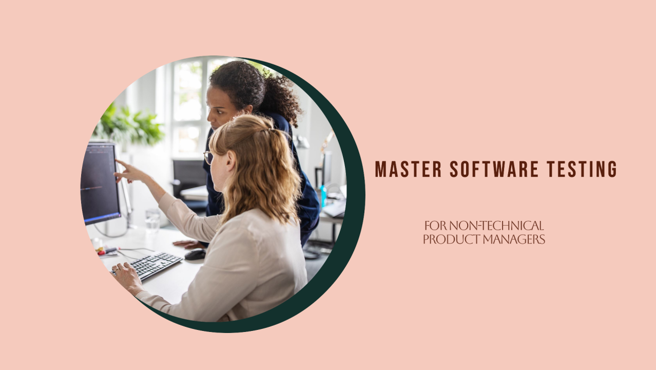 Mastering Software Testing for Non-Technical Product Managers Mastering Software Testing for Non-Technical Product Managers