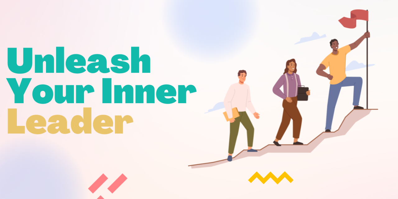 Unleash Your Inner Leader Unleash Your Inner Leader