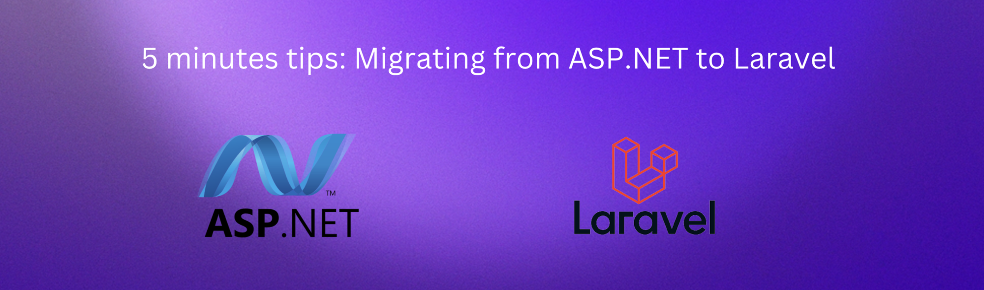 5 minutes tips: Migrating from ASP.NET to Laravel 5 minutes tips: Migrating from ASP.NET to Laravel