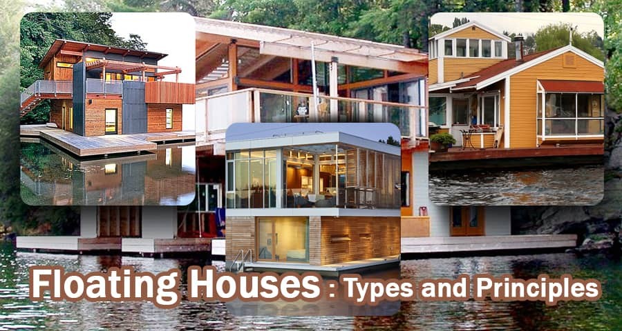 Floating Houses: Types, Principles, Advantages and DisAdvantages Floating Houses: Types, Principles, Advantages and DisAdvantages