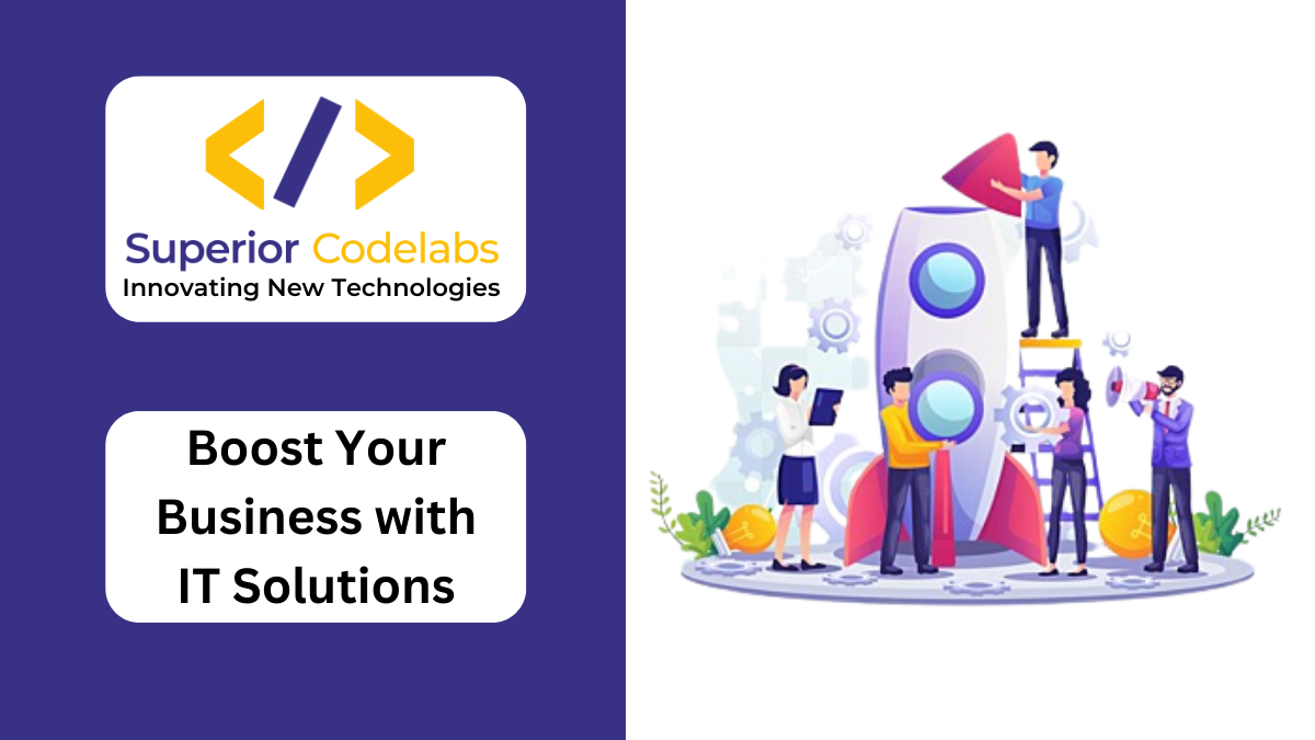 Boost Your Business with Superior Codelabs IT Solutions Boost Your Business with Superior Codelabs IT Solutions