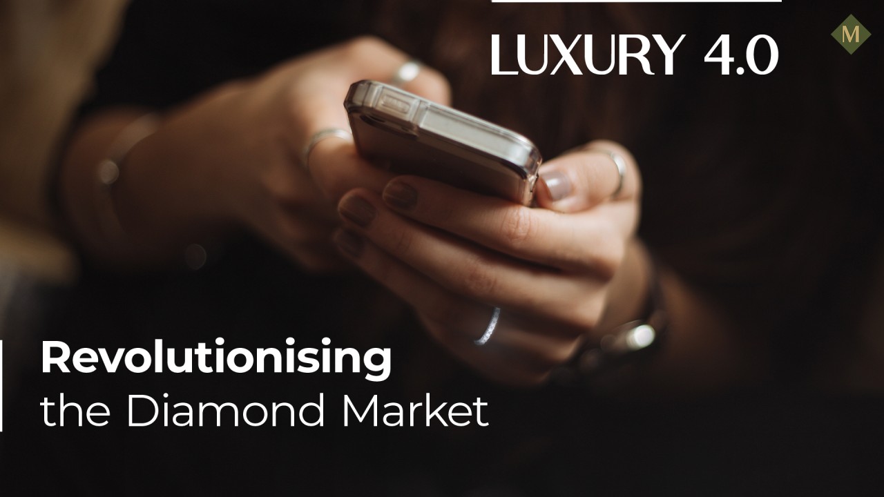 Luxury 4.0: revolutionising the Diamond Market Luxury 4.0: revolutionising the Diamond Market
