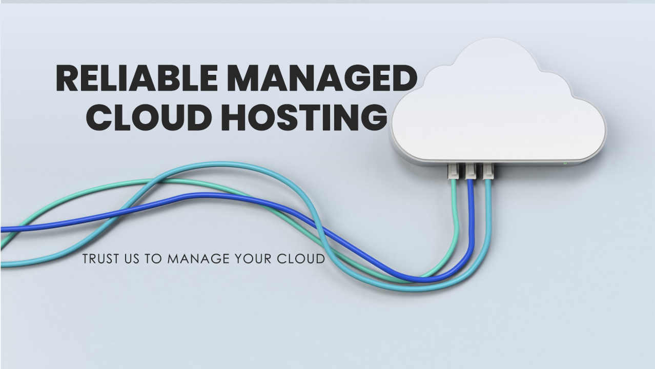 WHY TO CHOOSE MANAGED CLOUD HOSTING WHY TO CHOOSE MANAGED CLOUD HOSTING