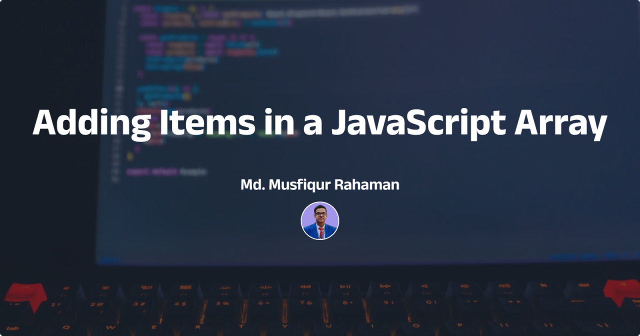Adding Items in a JavaScript Array Adding Items in a JavaScript Array
