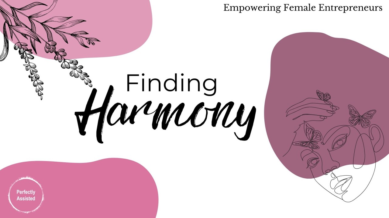 Finding Harmony: Balancing Work and Personal Life as a Female Entrepreneur Finding Harmony: Balancing Work and Personal Life as a Female Entrepreneur