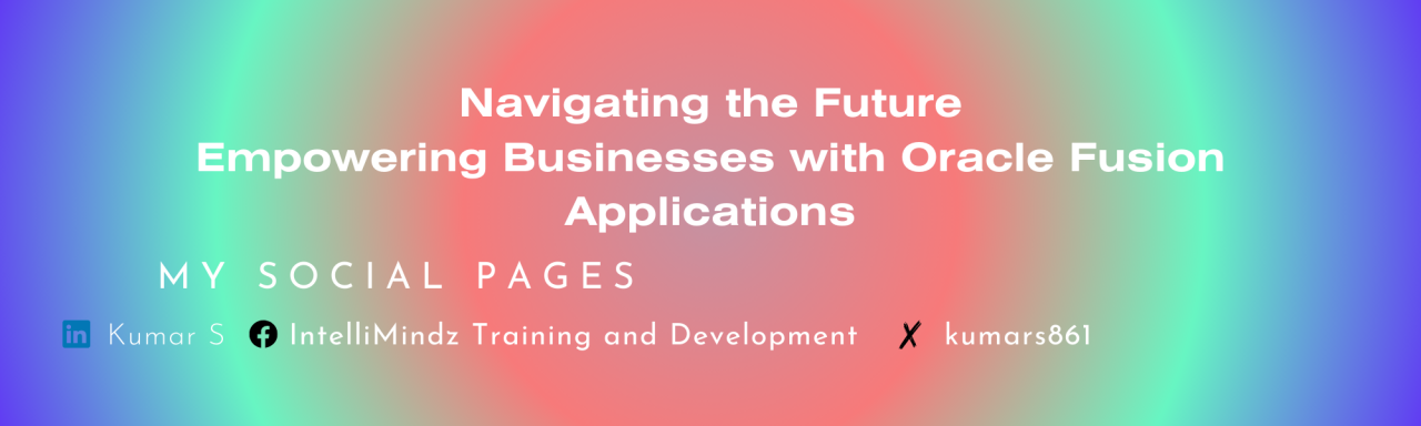 Navigating the Future: Empowering Businesses with Oracle Fusion ... Navigating the Future: Empowering Businesses with Oracle Fusion ...