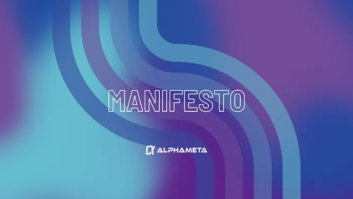 AlphaMeta Manifesto: Unleashing the True Potential of NFTs AlphaMeta Manifesto: Unleashing the True Potential of NFTs