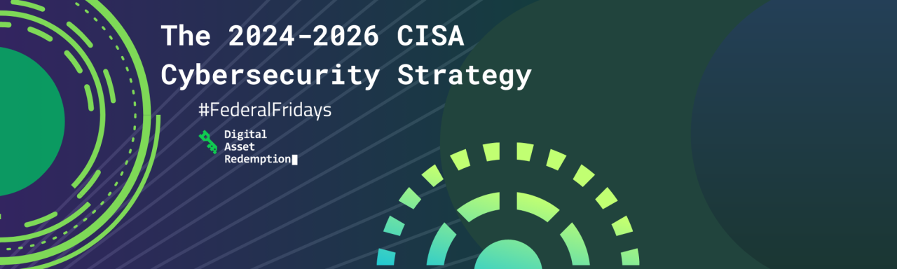New 2024-2026 CISA Cybersecurity Strategy New 2024-2026 CISA Cybersecurity Strategy