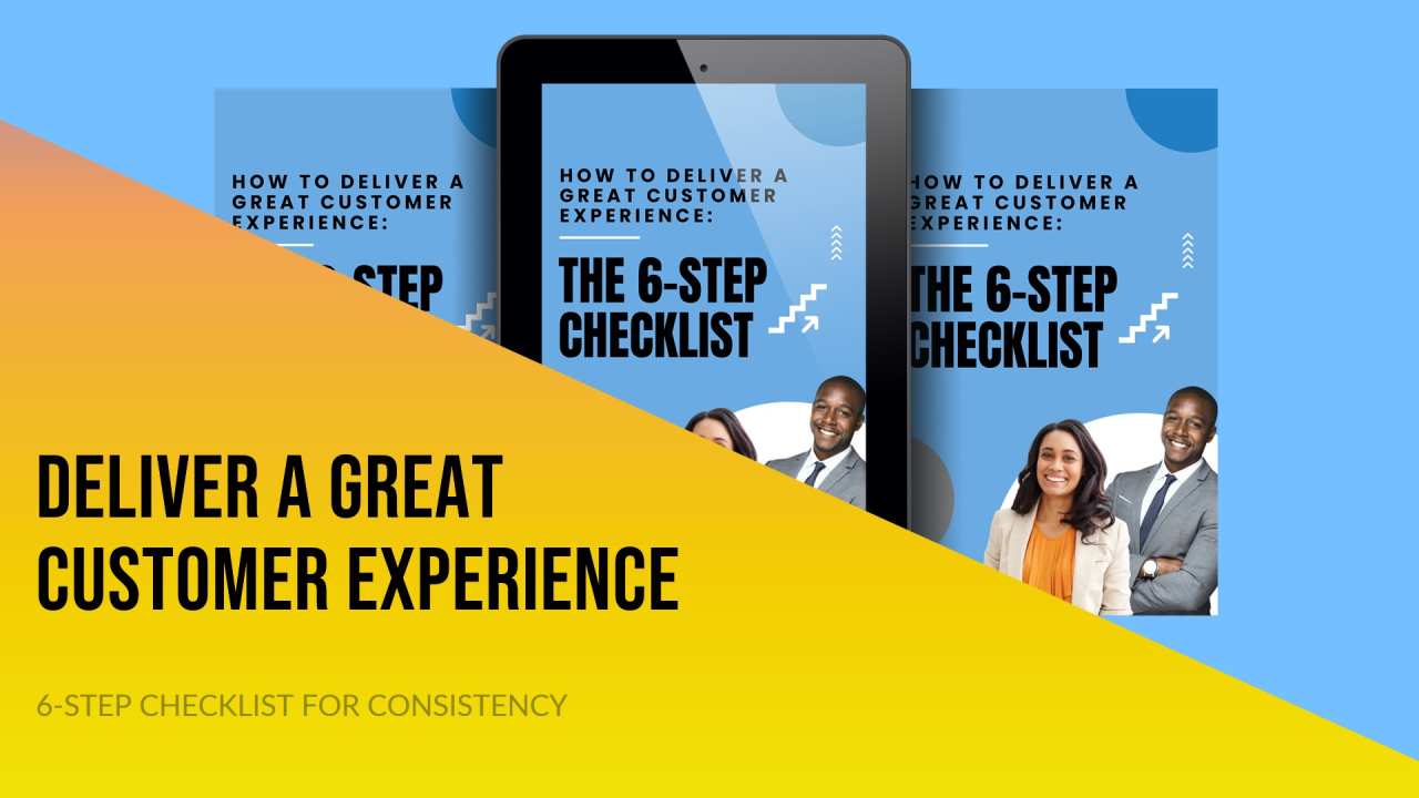 How to Deliver a Consistently Great Customer Experience: The 6-Step ... How to Deliver a Consistently Great Customer Experience: The 6-Step ...