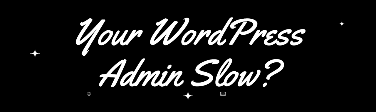 Your WordPress Admin Slow? 10 Ways To Fix Slow Dashboard Panel Your WordPress Admin Slow? 10 Ways To Fix Slow Dashboard Panel