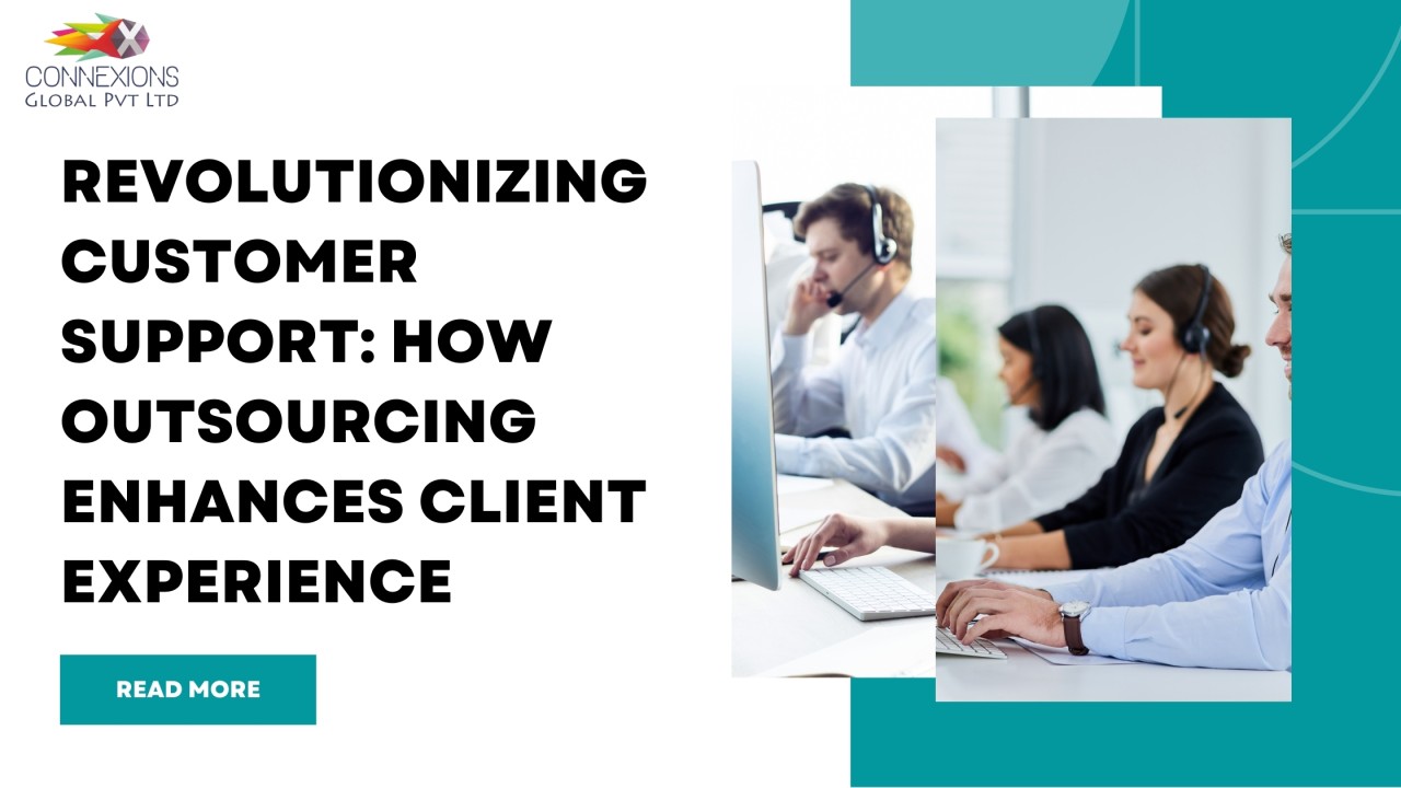 Revolutionizing Customer Support: How Outsourcing Enhances Client ... Revolutionizing Customer Support: How Outsourcing Enhances Client ...