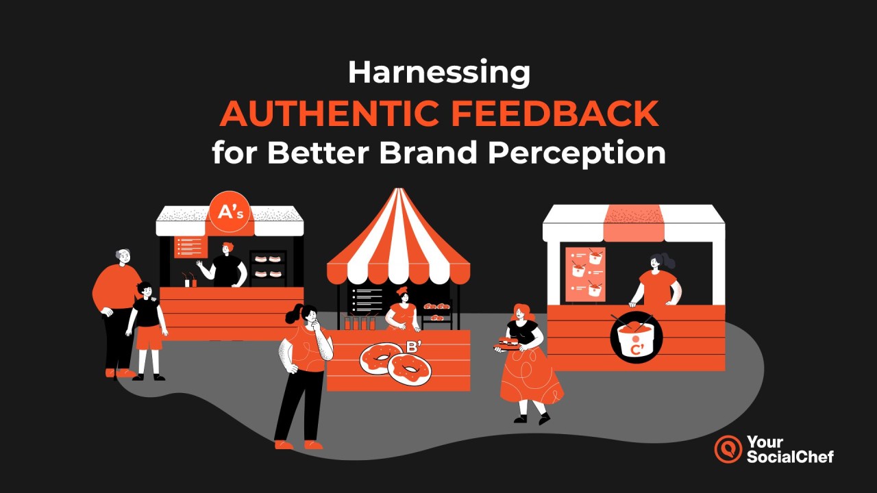 Harnessing Authentic Feedback for Better Brand Perception Harnessing Authentic Feedback for Better Brand Perception