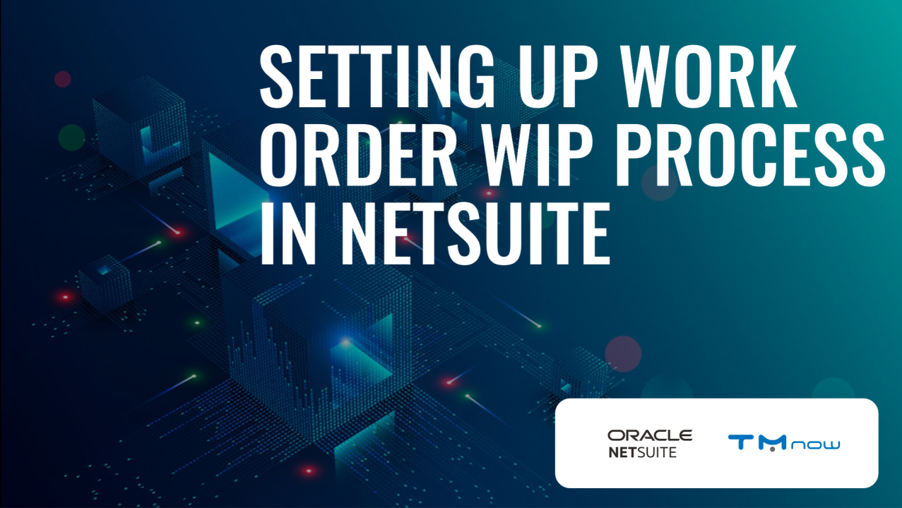 How to set up Work Order WIP process in NetSuite How to set up Work Order WIP process in NetSuite