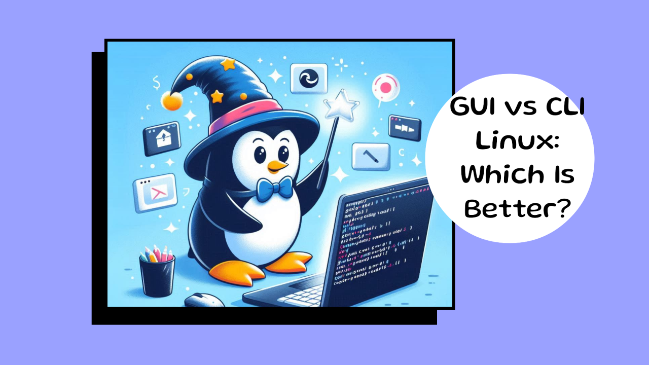 GUI vs CLI based Linux GUI vs CLI based Linux