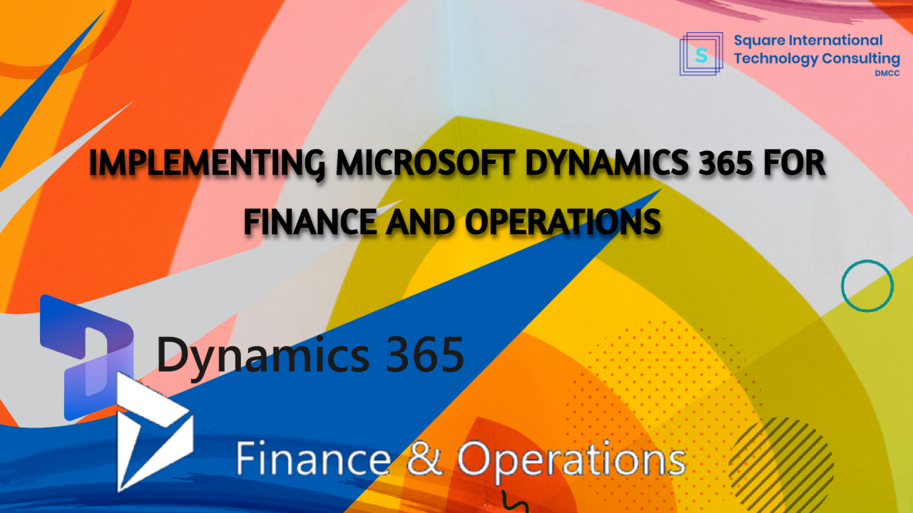 Implementing Microsoft Dynamics 365 for Finance & Operation Implementing Microsoft Dynamics 365 for Finance & Operation